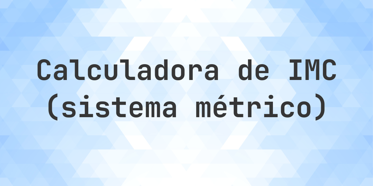 Calculadora IMC - Índice de Masa Corporal Online (kg/cm) - Calculatio