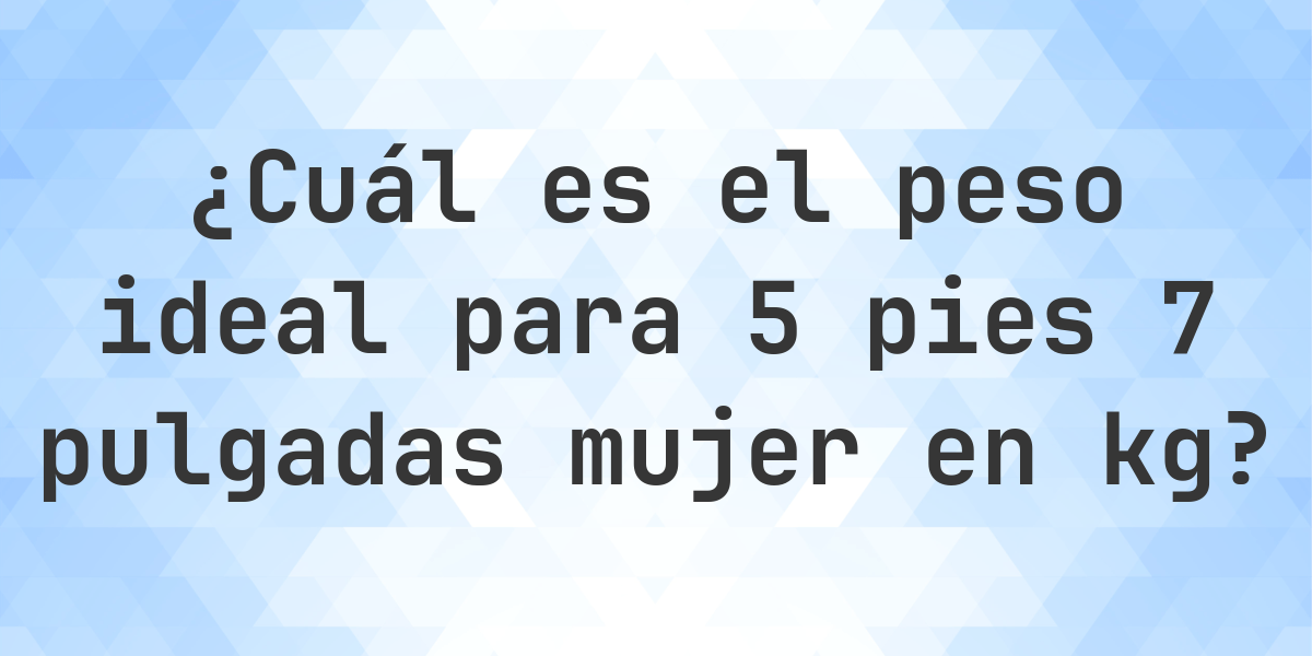 Peso ideal para 5'7" mujer - Calculatio