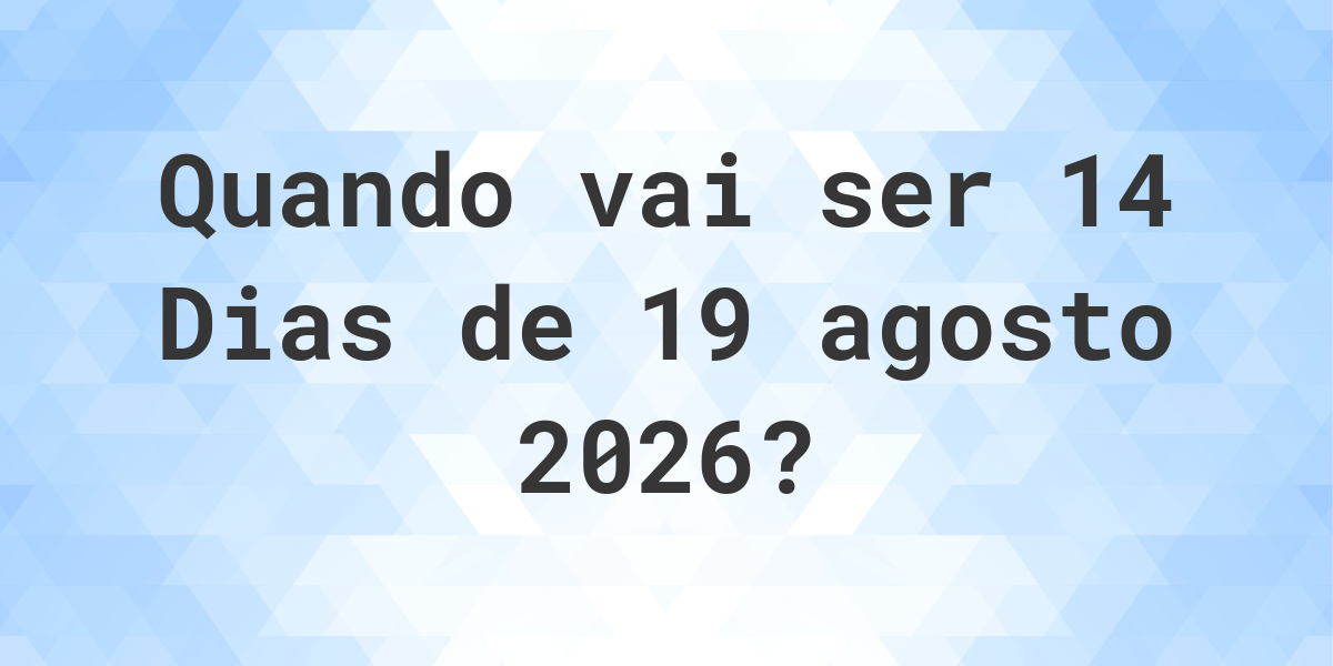 O que é 14 Dias De 19 agosto 2025? - Calculatio