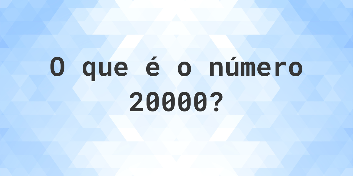 Número 20000 - todas as informações sobre o número - Calculatio