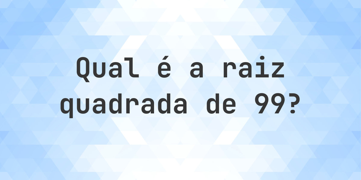 Raiz quadrada de 99 (√99) - Calculatio