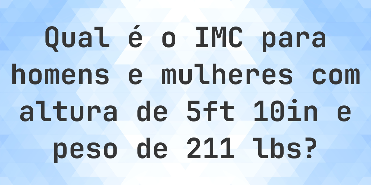 Qual é o IMC para 5ft 10in e 211 lbs? - Calculatio